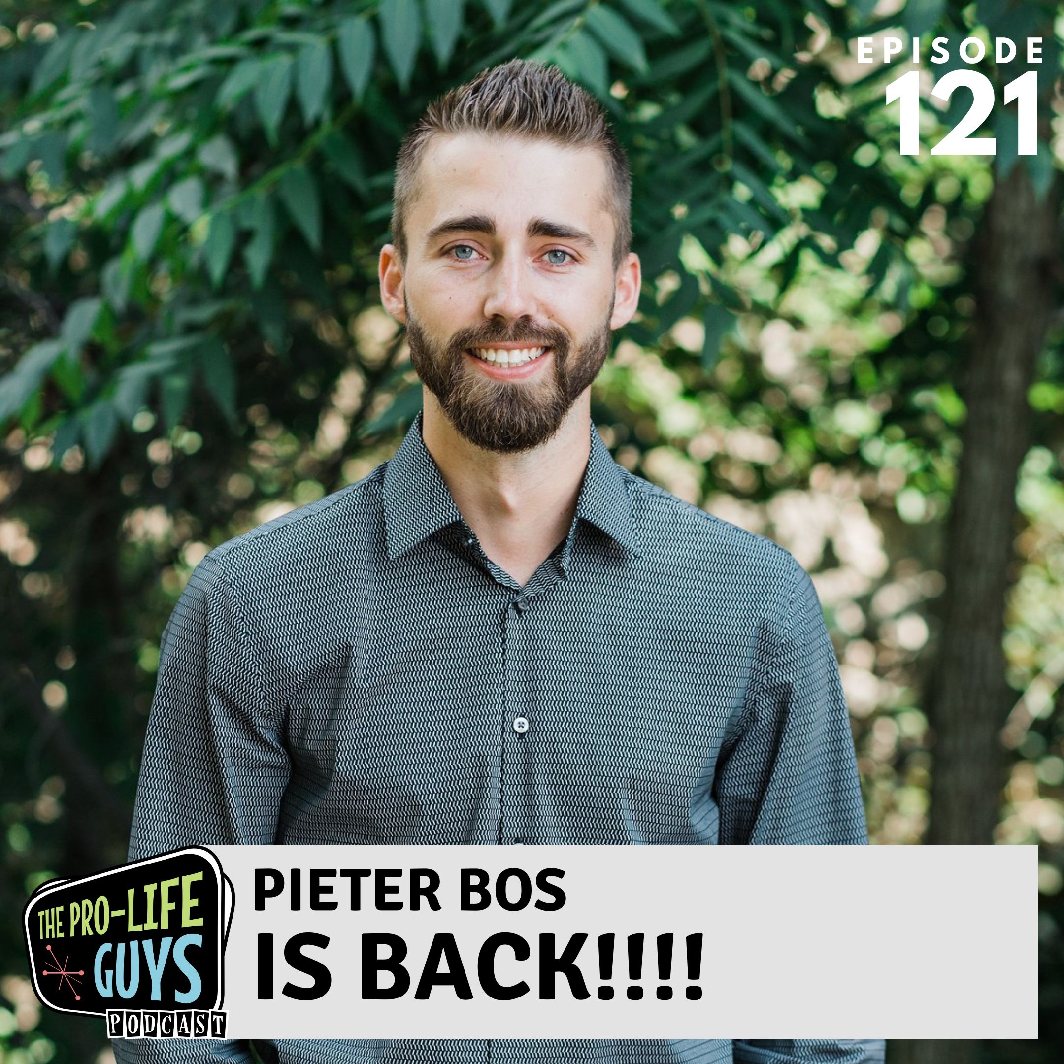 121: Pieter Bos is Back!!!! - The Pro-Life Guys Podcast