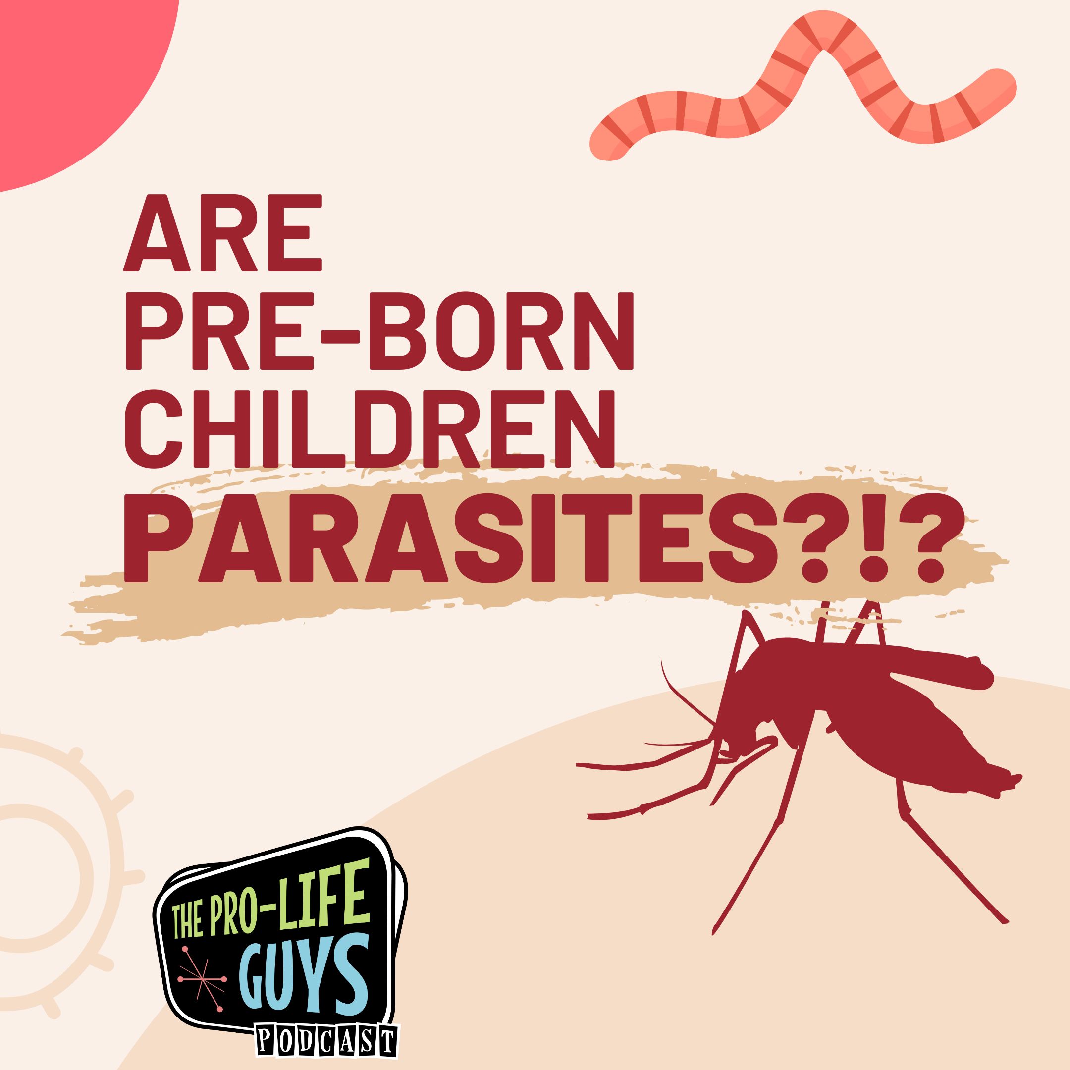 Are Pre-Born Children Parasites??? - The Pro-Life Guys Podcast