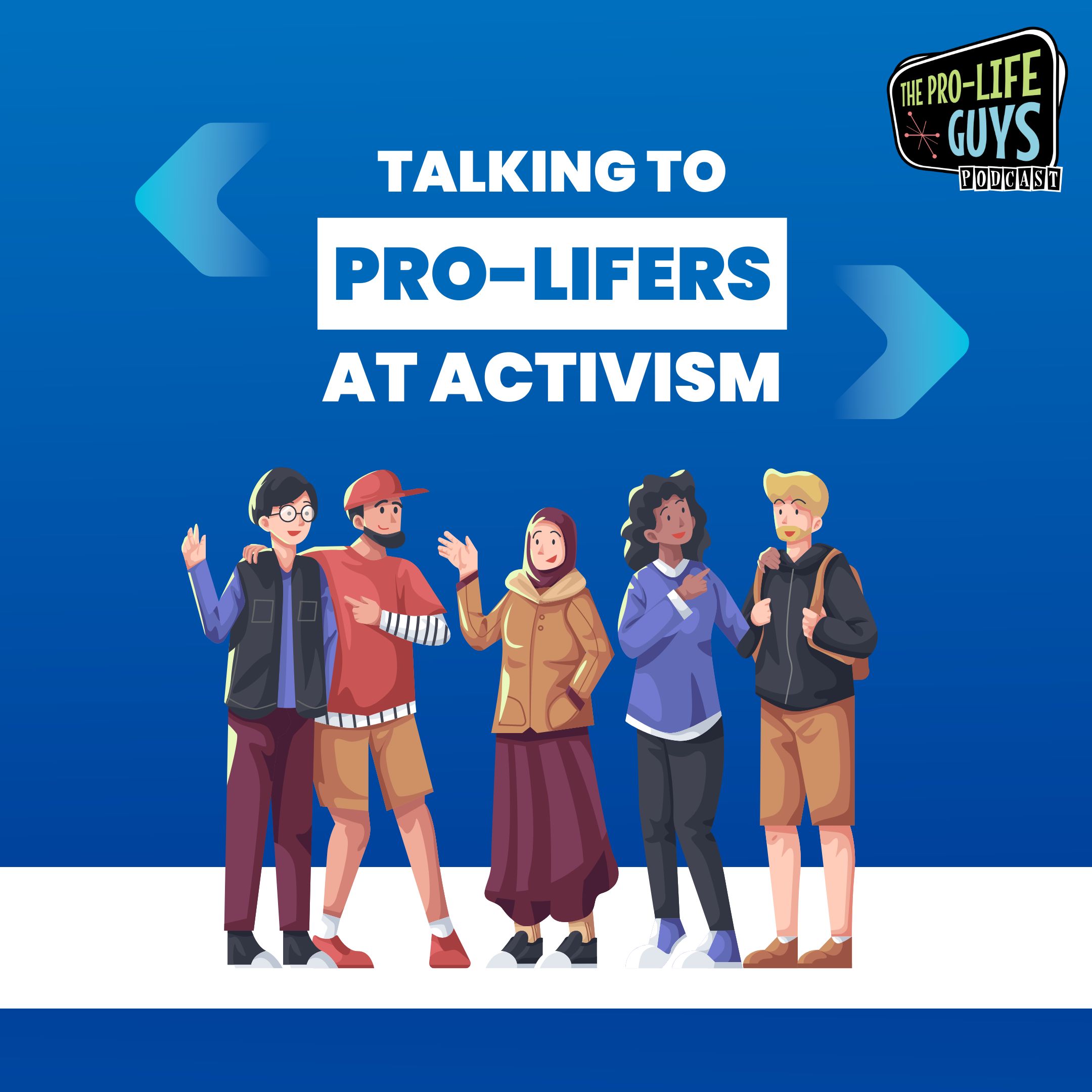 How to Talk to Pro-Lifers at Activism - The Pro-Life Guys Podcast